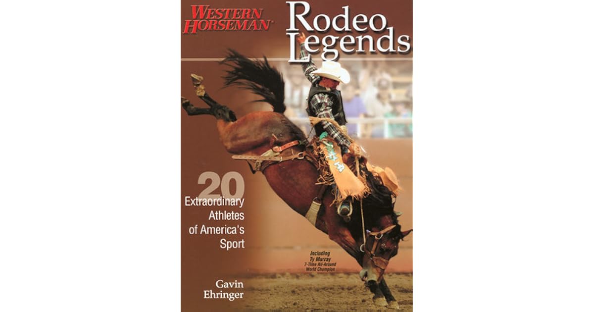 Rodeo Legends: Twenty Extraordinary Athletes of America's Sport by ...