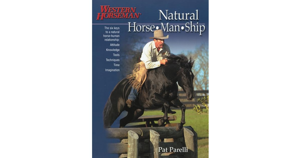 Natural Horse-Man-Ship: Six Keys to a Natural Horse-Human Relationship ...