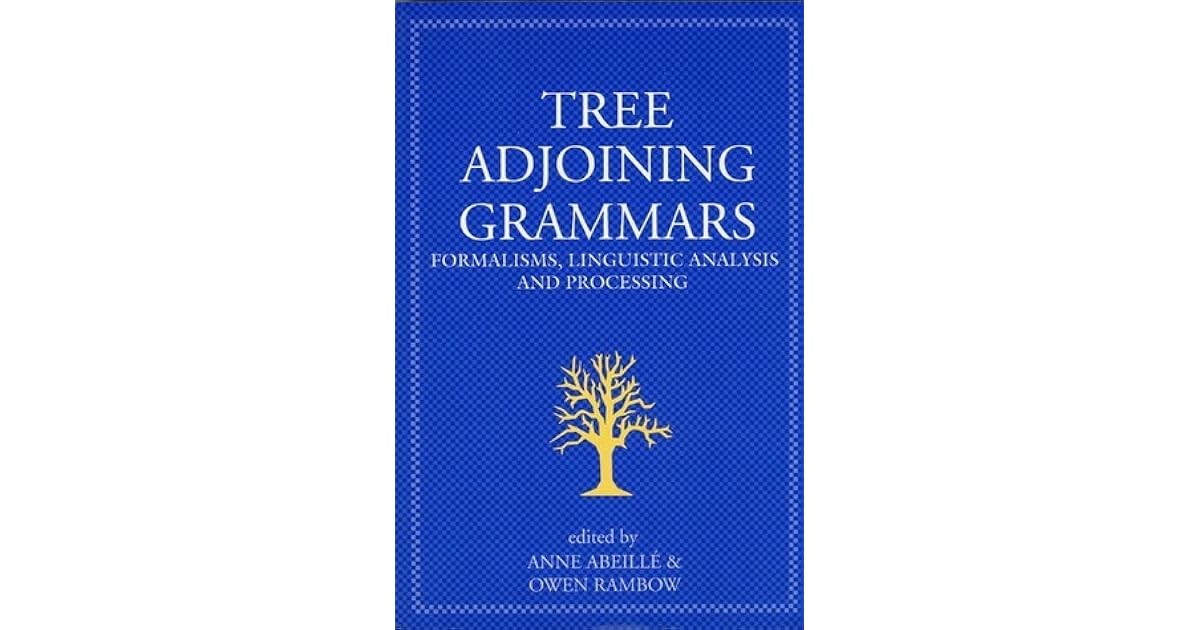 Tree Adjoining Grammars Formalisms Linguistic Analysis And Processing