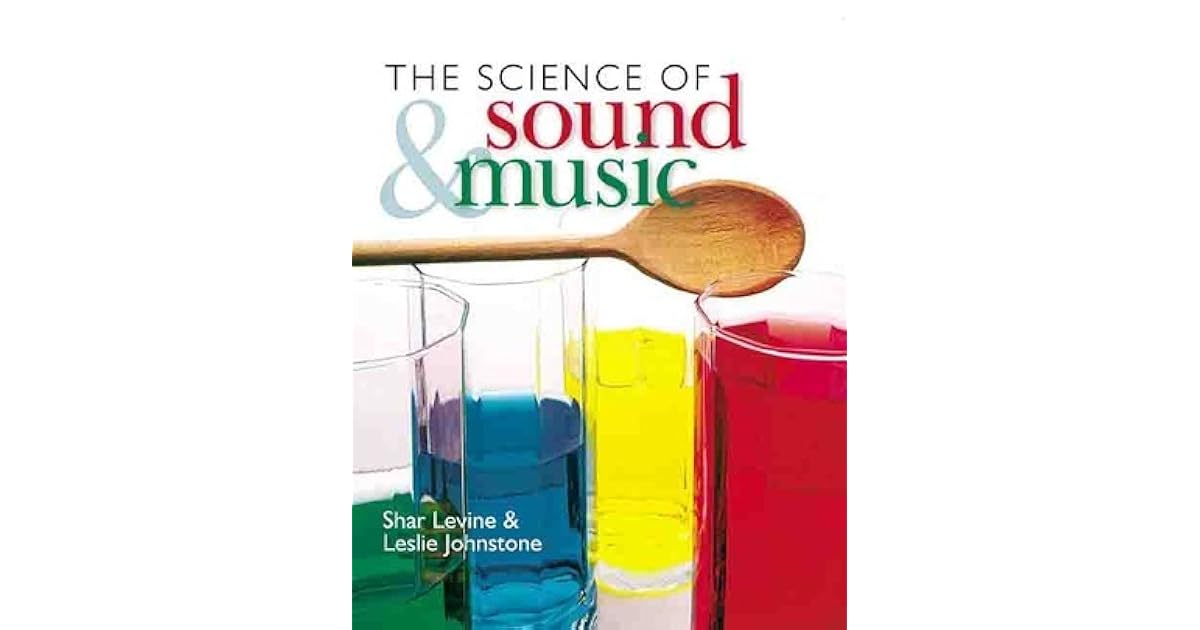 The Science of Sound Music by Shar Levine