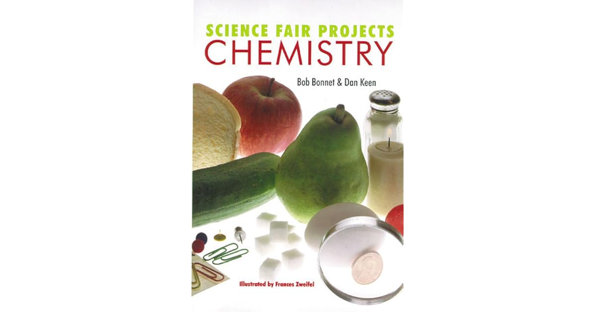 Science Fair Projects: Chemistry by Bob Bonnet