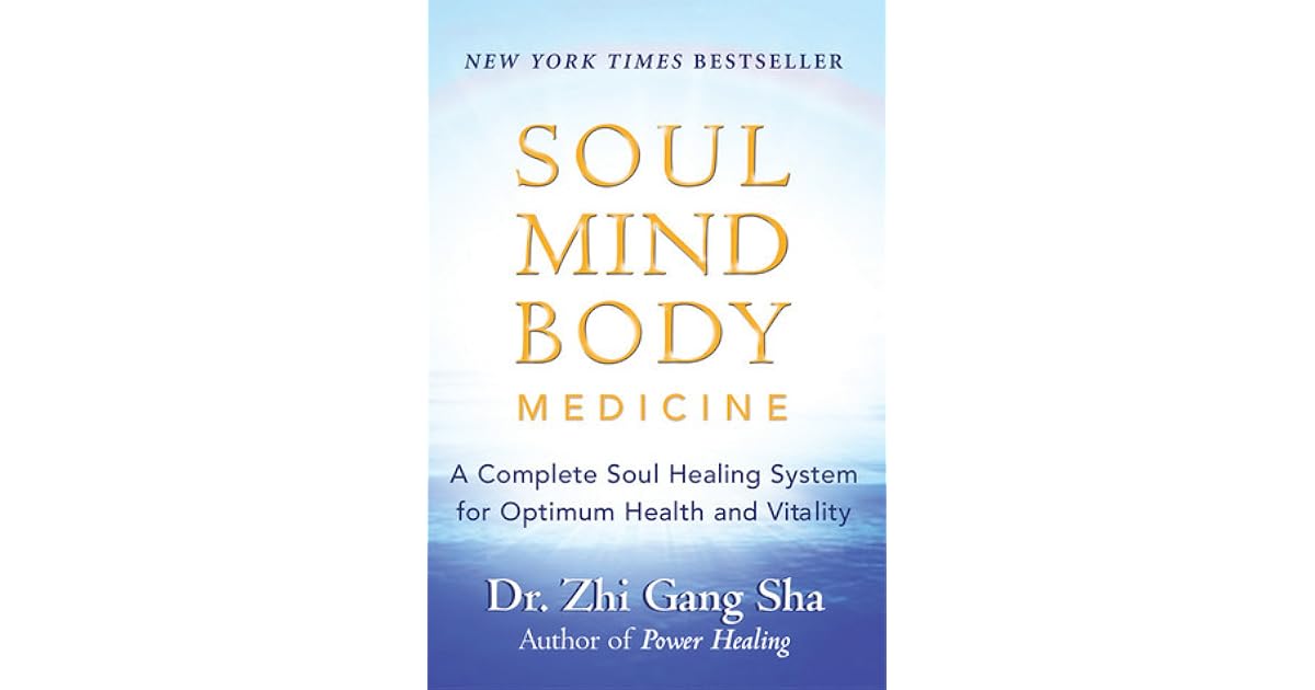 Soul Mind Body Medicine: A Complete Soul Healing System for Optimum ...