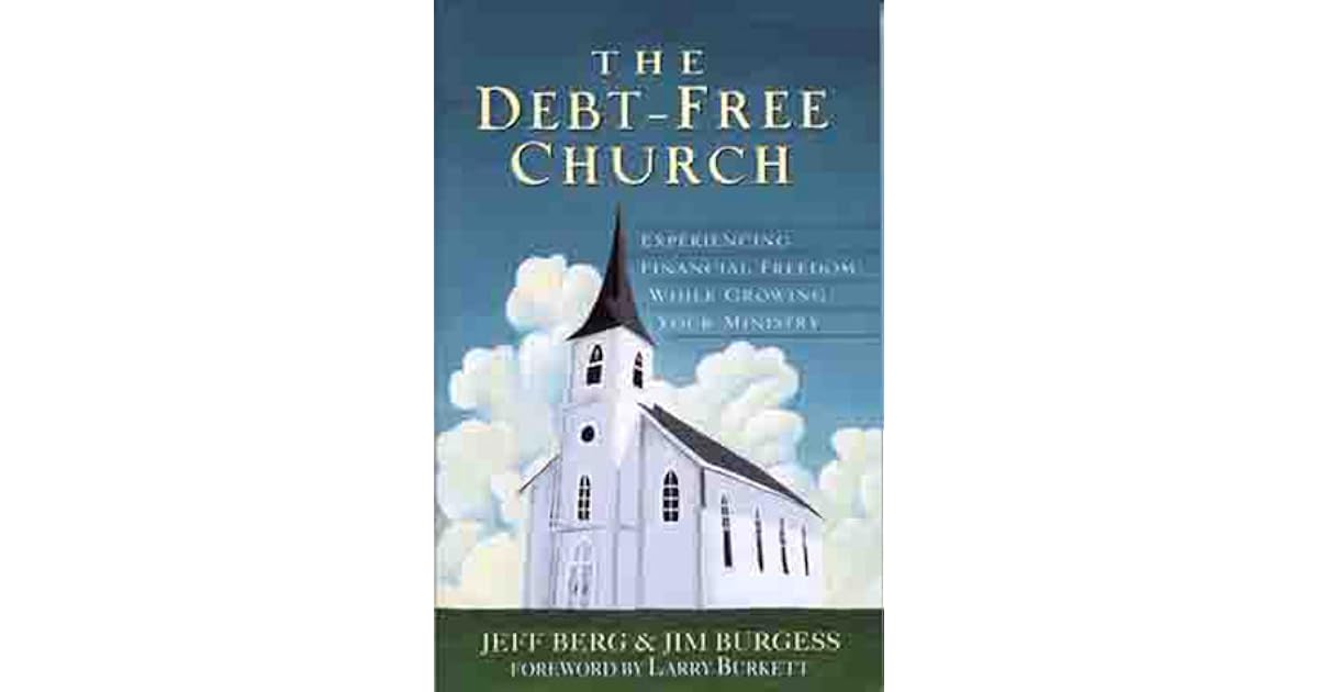 The Debt-Free Church: Experiencing Financial Freedom While Growing Your ...