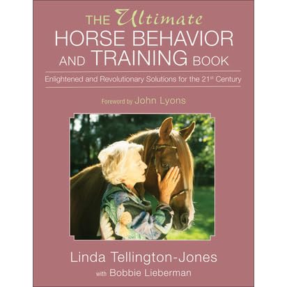 The Ultimate Horse Behavior and Training Book: Enlightened and ...