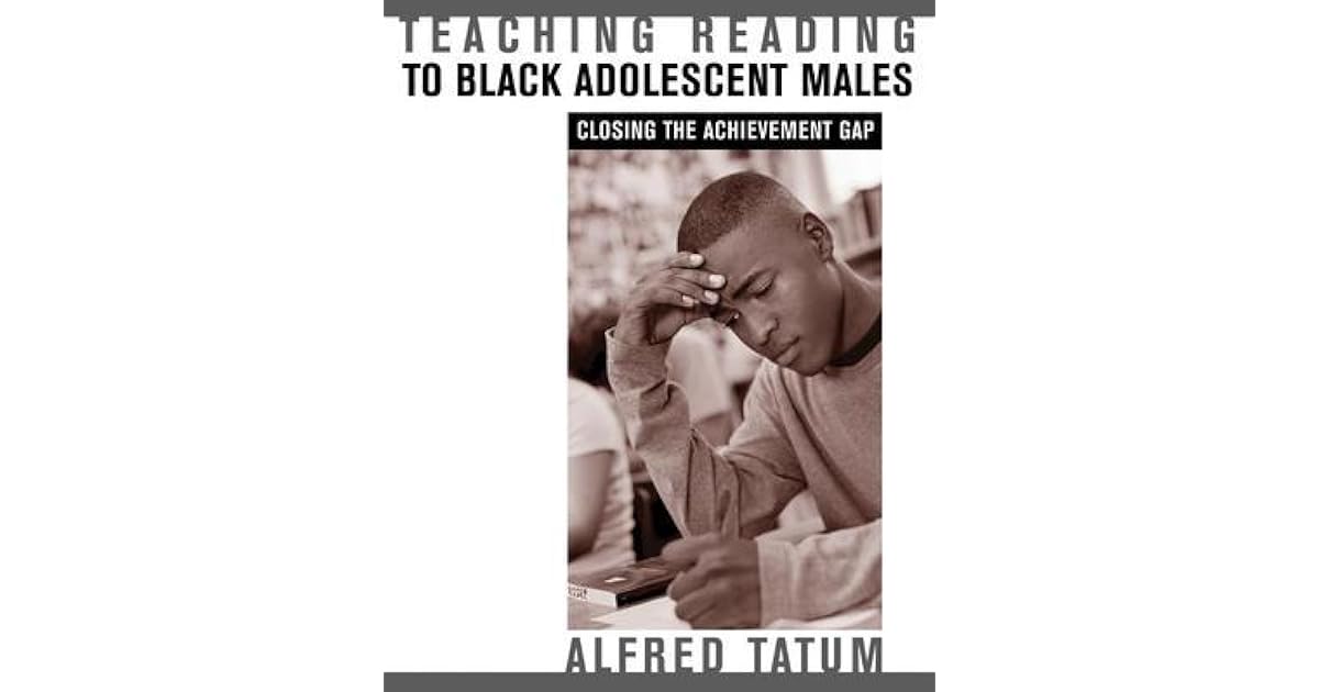 Teaching Reading to Black Adolescent Males: Closing the Achievement Gap ...