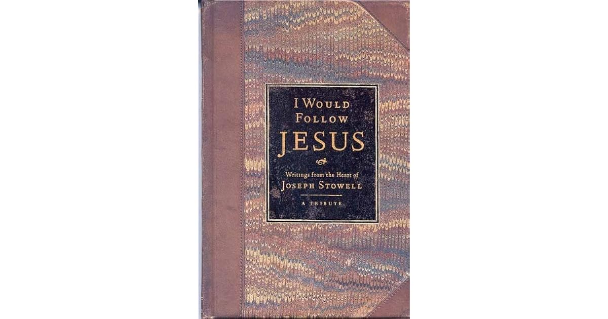 I Would Follow Jesus: Writings from the Heart of Joseph Stowell by Joseph M. Stowell