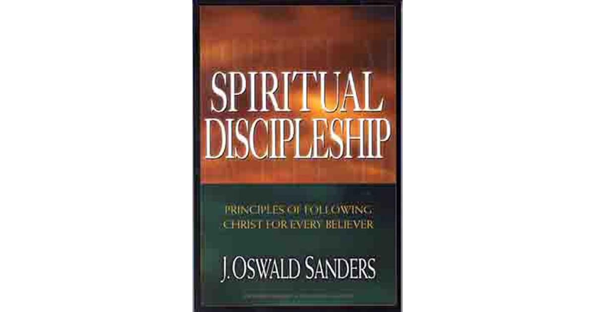 Spiritual Discipleship by J. Oswald Sanders