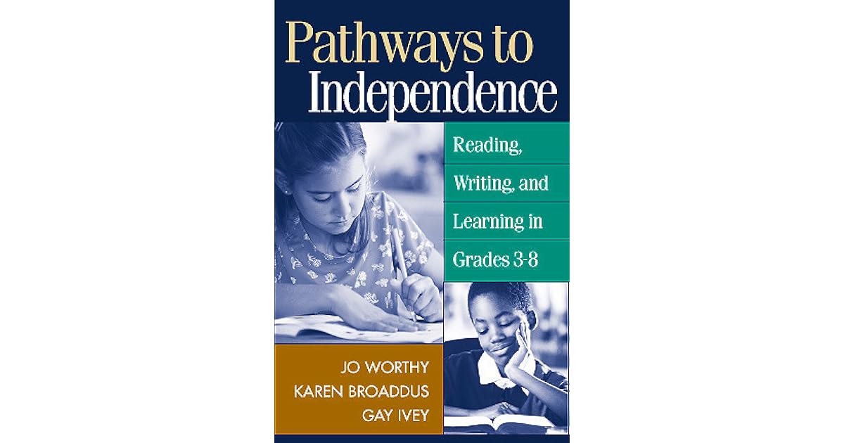 Pathways to Independence: Reading, Writing, and Learning in Grades 3-8 ...