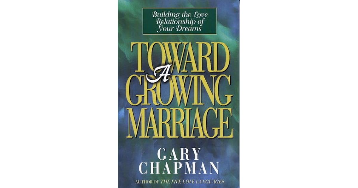Toward A Growing Marriage: Building the Love Relationship of your ...
