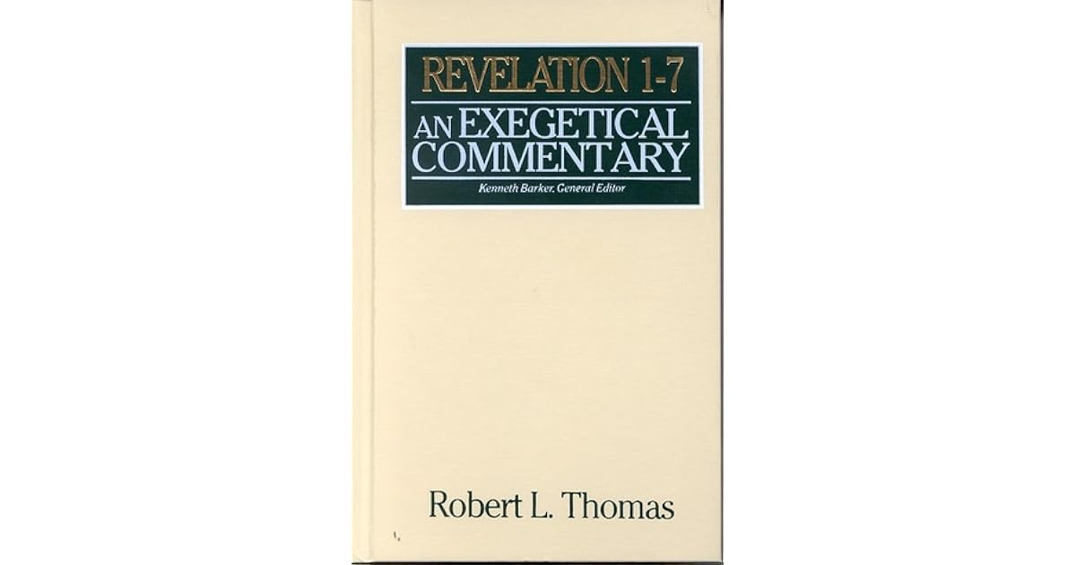 Revelation 1-7 Exegetical Commentary by Robert Thomas