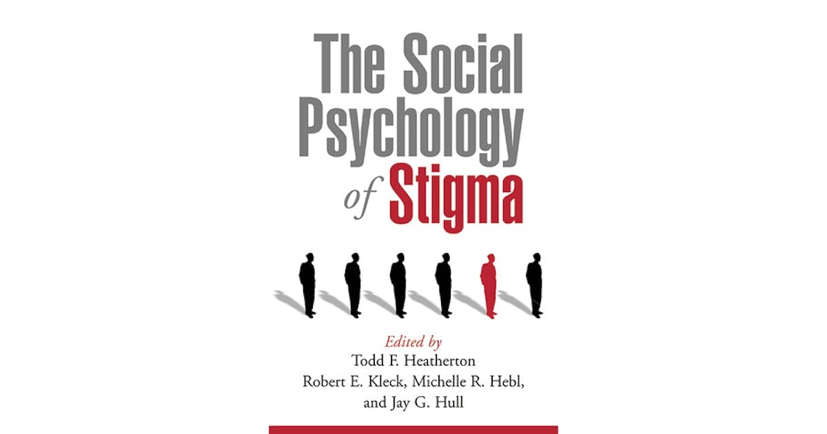 The Social Psychology of Stigma by Todd F. Heatherton