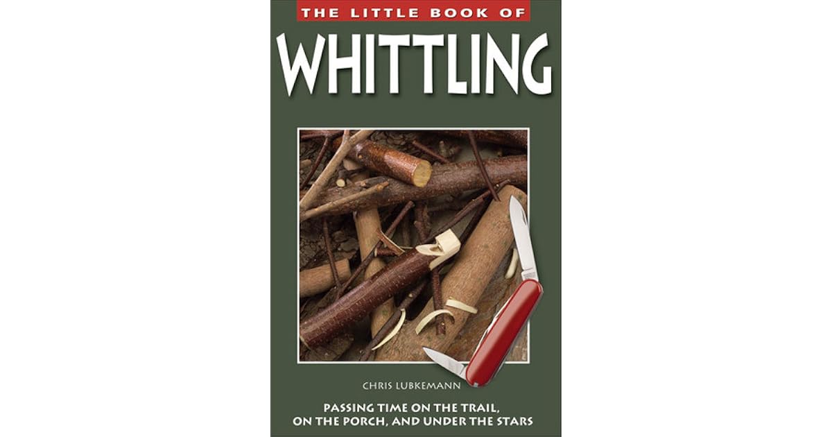 The Little Book of Whittling by Chris Lubkemann
