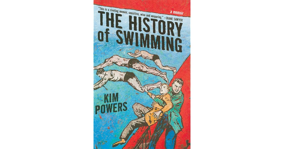 The History of Swimming: A Memoir by Kim Powers