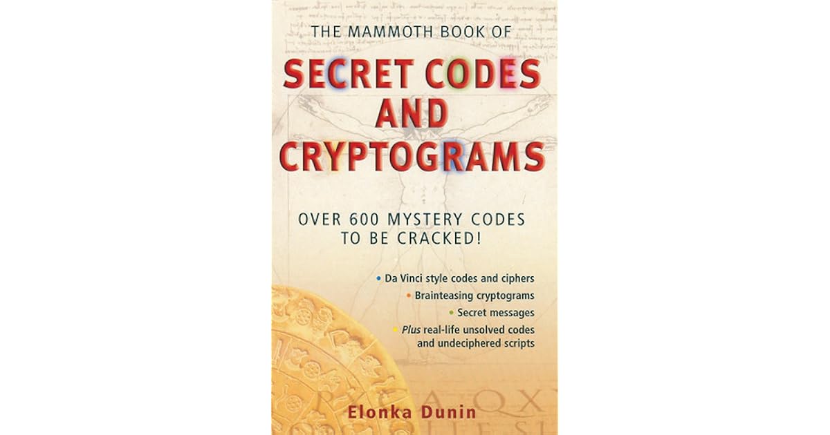 The Mammoth Book of Secret Codes and Cryptograms: Over 600 Mystery ...