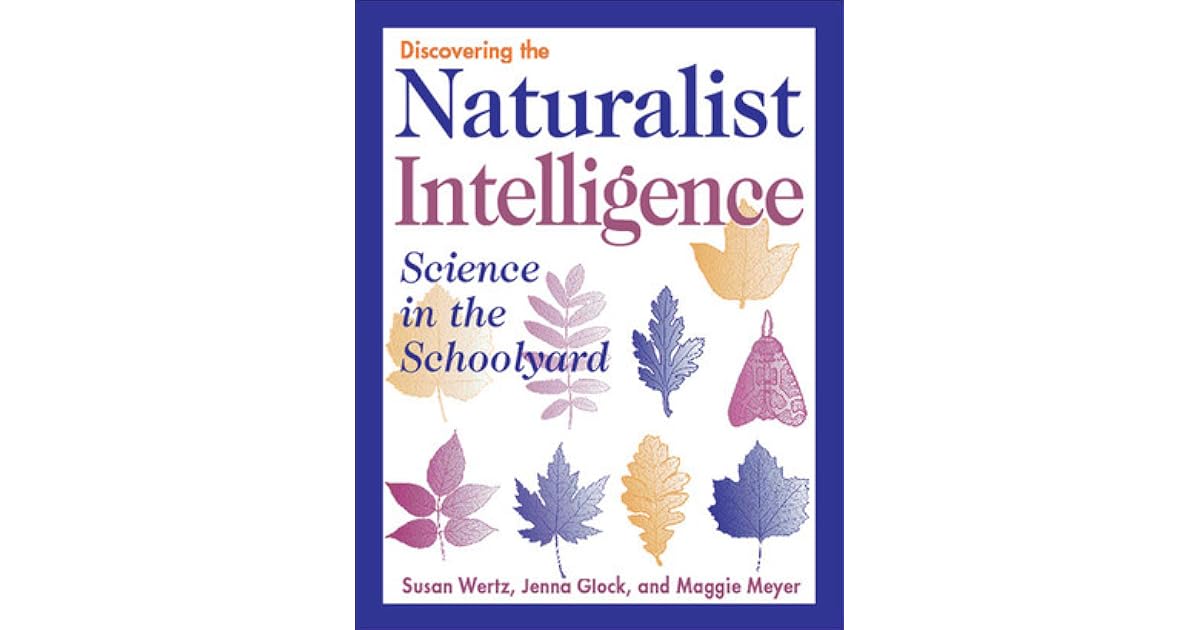 Discovering the Naturalist Intelligence: Science in the Schoolyard by ...