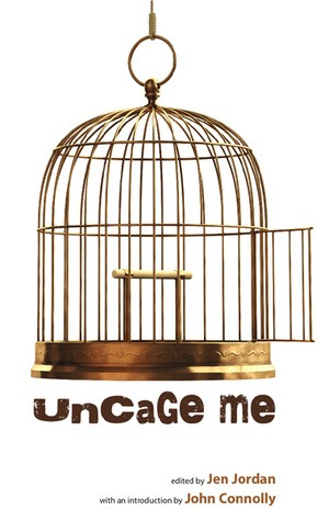 Uncage Me by Jen Jordan