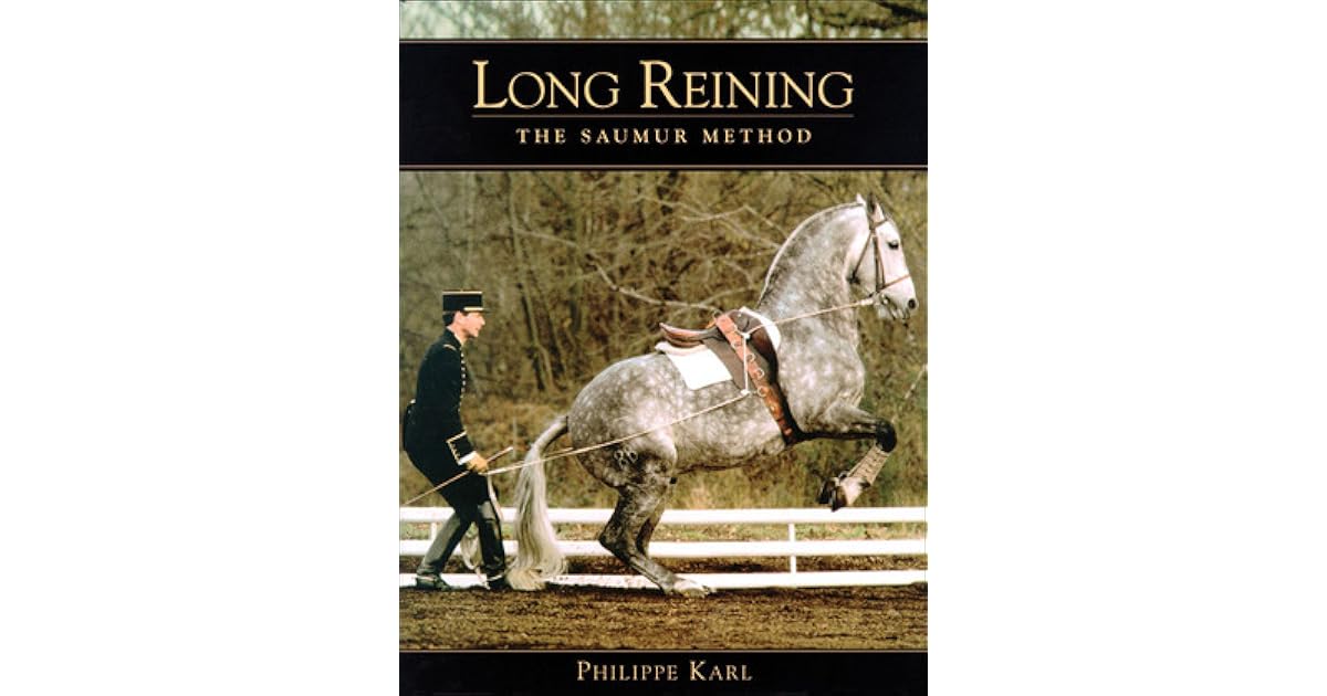 Long Reining: The Saumur Method by Philippe Karl