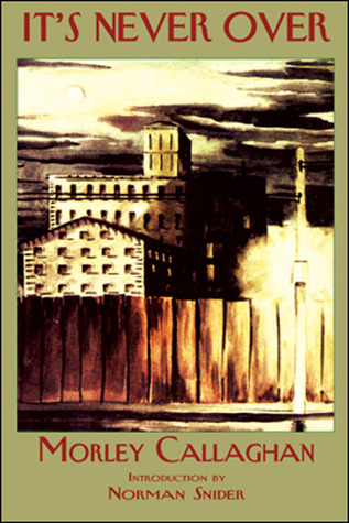 It's Never Over by Morley Callaghan