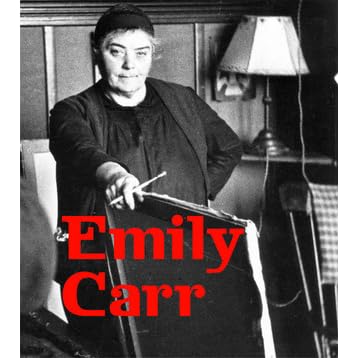 Emily Carr by Ian M. Thom — Reviews, Discussion, Bookclubs, Lists