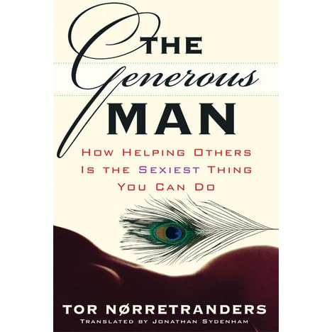 The Generous Man: How Helping Others is the Sexiest Thing You Can Do by ...