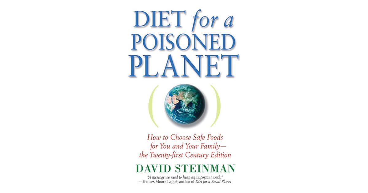 Diet for a Poisoned Planet: How to Choose Safe Foods for You and Your ...