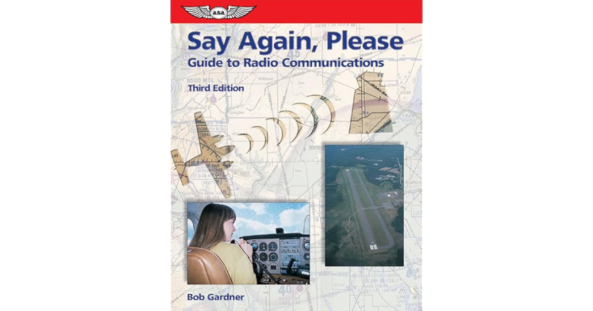 Say Again, Please: Guide to Radio Communications by Bob Gardner