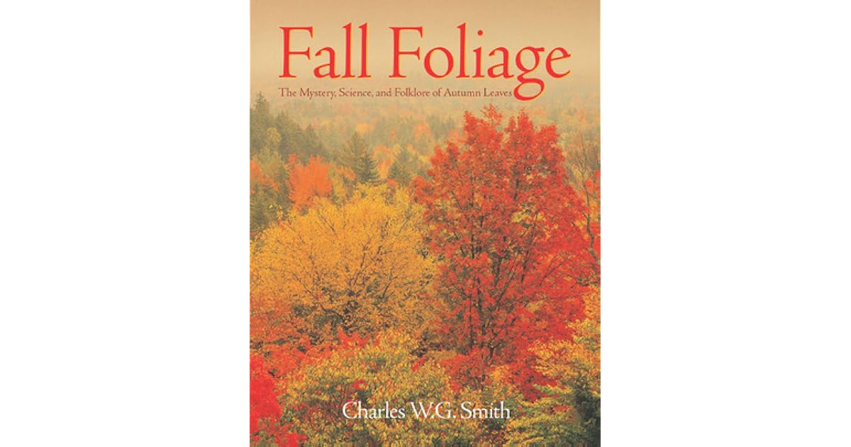 Fall Foliage: The Mystery, Science, and Folklore of Autumn Leaves by ...