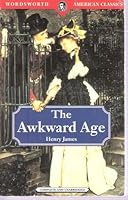 The Awkward Age by Henry James — Reviews, Discussion, Bookclubs, Lists