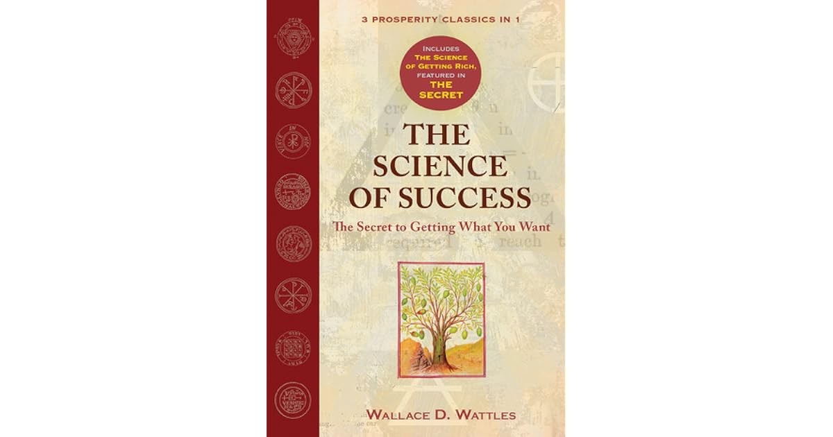 The Science of Success: The Secret of Getting What You Want: WITH The ...