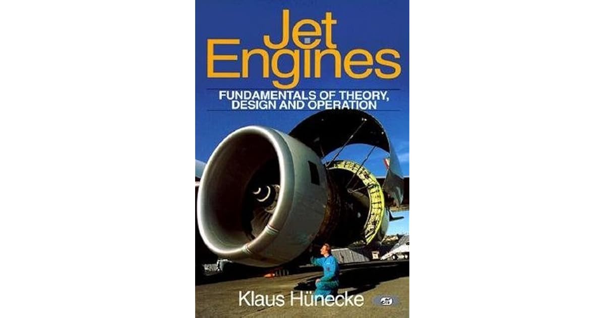 Jet Engines: Fundamentals of Theory, Design and Operation by Klaus Hunecke