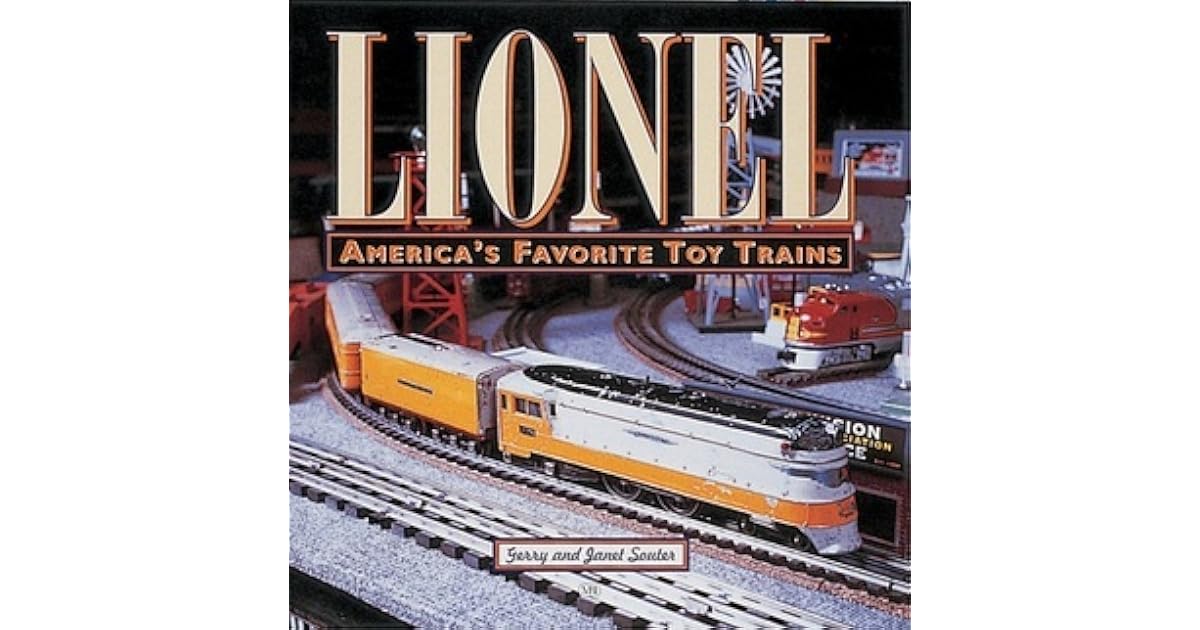Lionel: America's Favorite Toy Trains by Gerry & Janet Souter