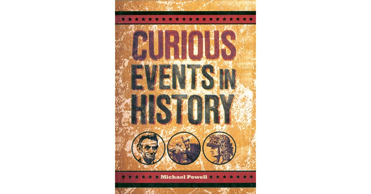 Curious Events In History By Michael Powell