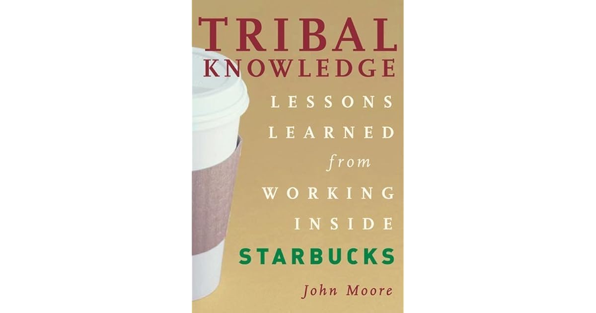 Tribal Knowledge: Business Wisdom Brewed from the Grounds of Starbucks ...