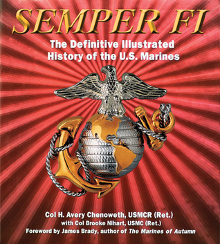 Semper Fi: The Definitive Illustrated History of the U.S. Marines by ...