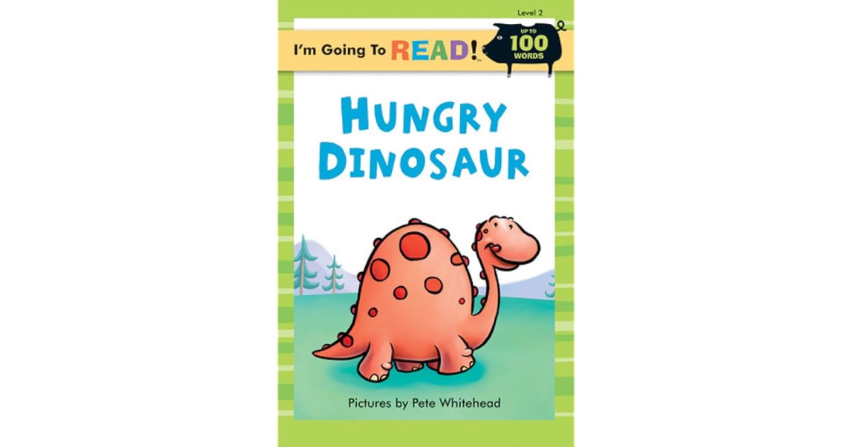 Hungry Dinosaur (I'm Going to Read Series) by Pete Whitehead