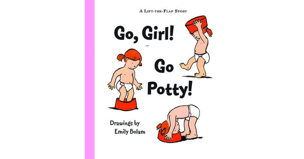 Go, Girl! Go Potty! by Emily Bolam