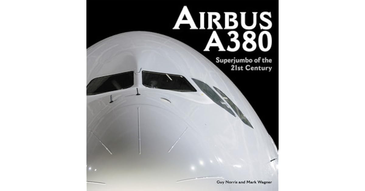 Airbus A380: Superjumbo of the 21st Century by Guy Norris