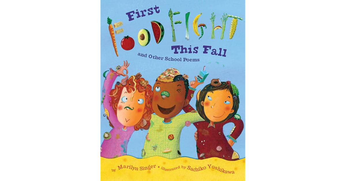 First Food Fight This Fall and Other School Poems by Marilyn Singer