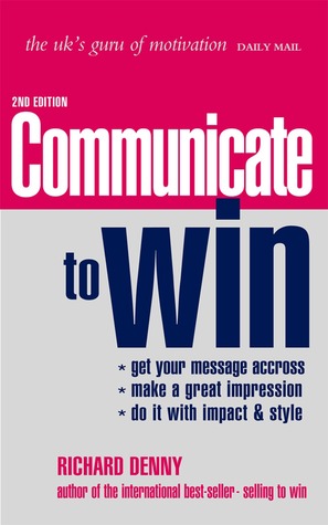 Communicate to Win by Richard Denny