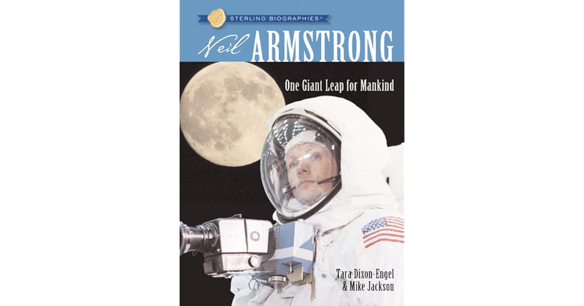 Neil Armstrong: One Giant Leap for Mankind by Tara Dixon-Engel