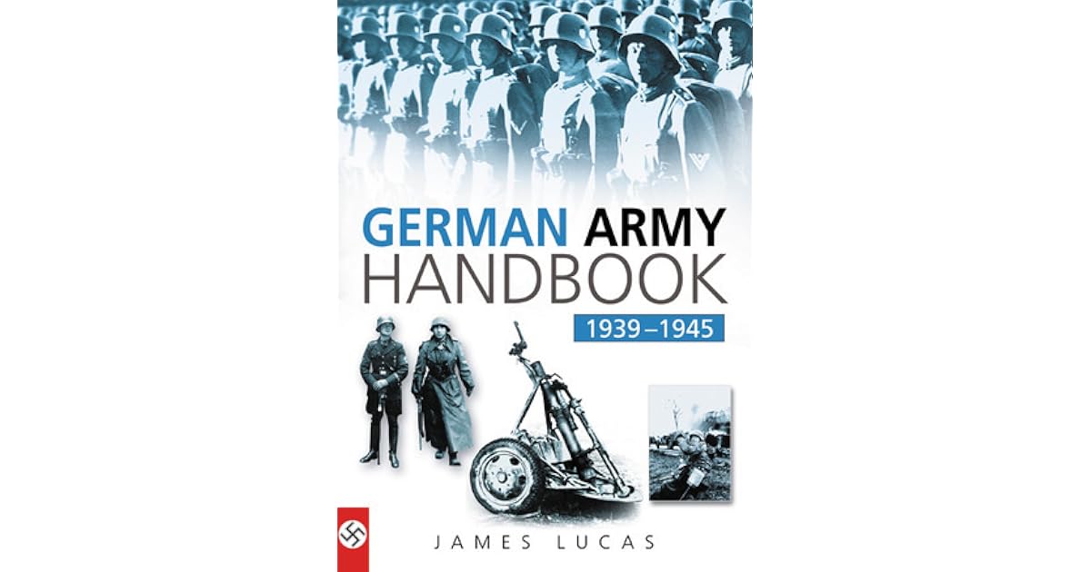 German Army Handbook 1939-1945 by James Sidney Lucas