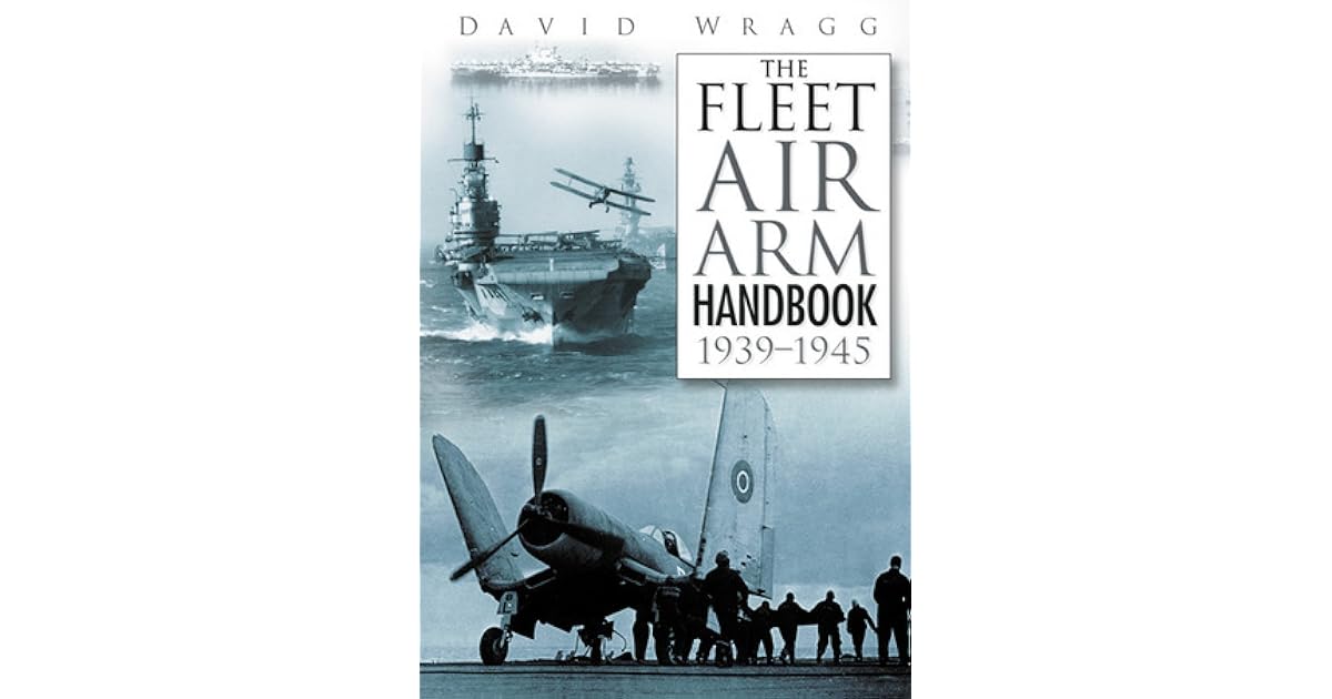 The Fleet Air Arm Handbook 1939-45 by David Wragg
