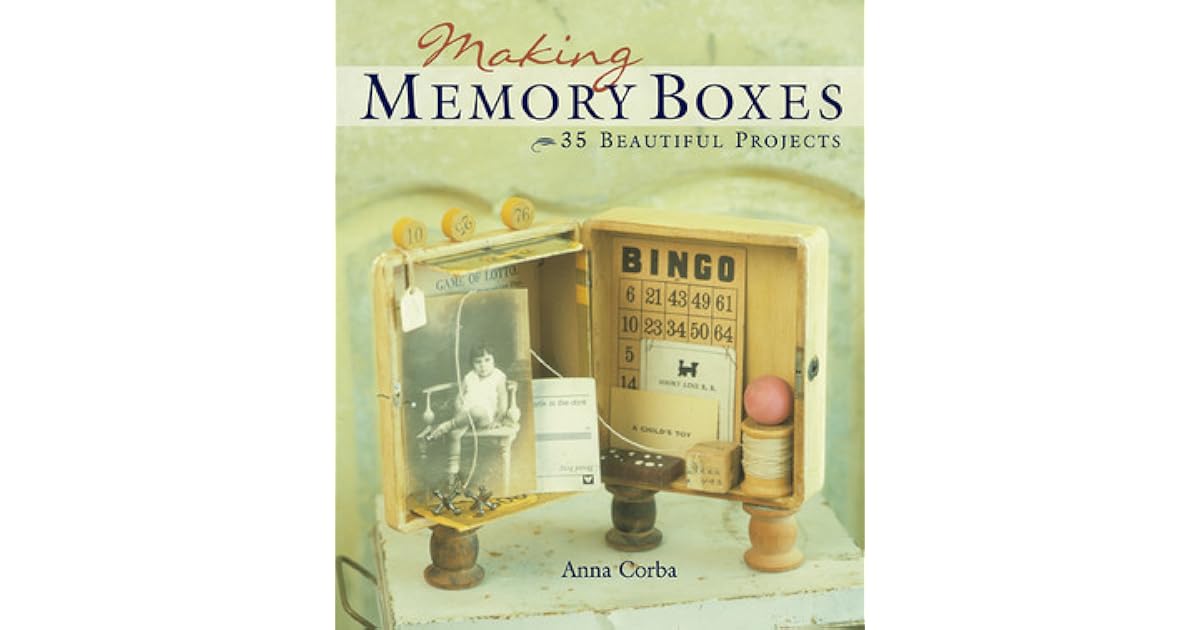 Making Memory Boxes: 35 Beautiful Projects by Anna Corba