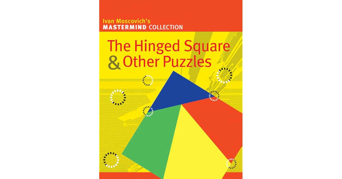 The Hinged Square Other Puzzles by Ivan Moscovich