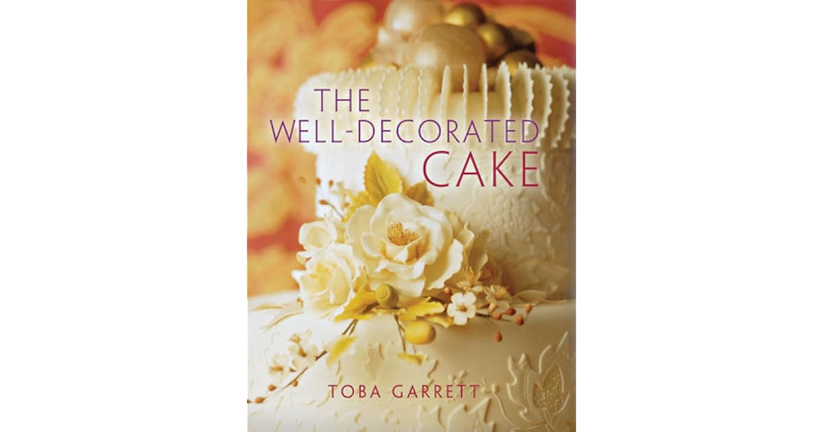 The Well-Decorated Cake by Toba Garrett