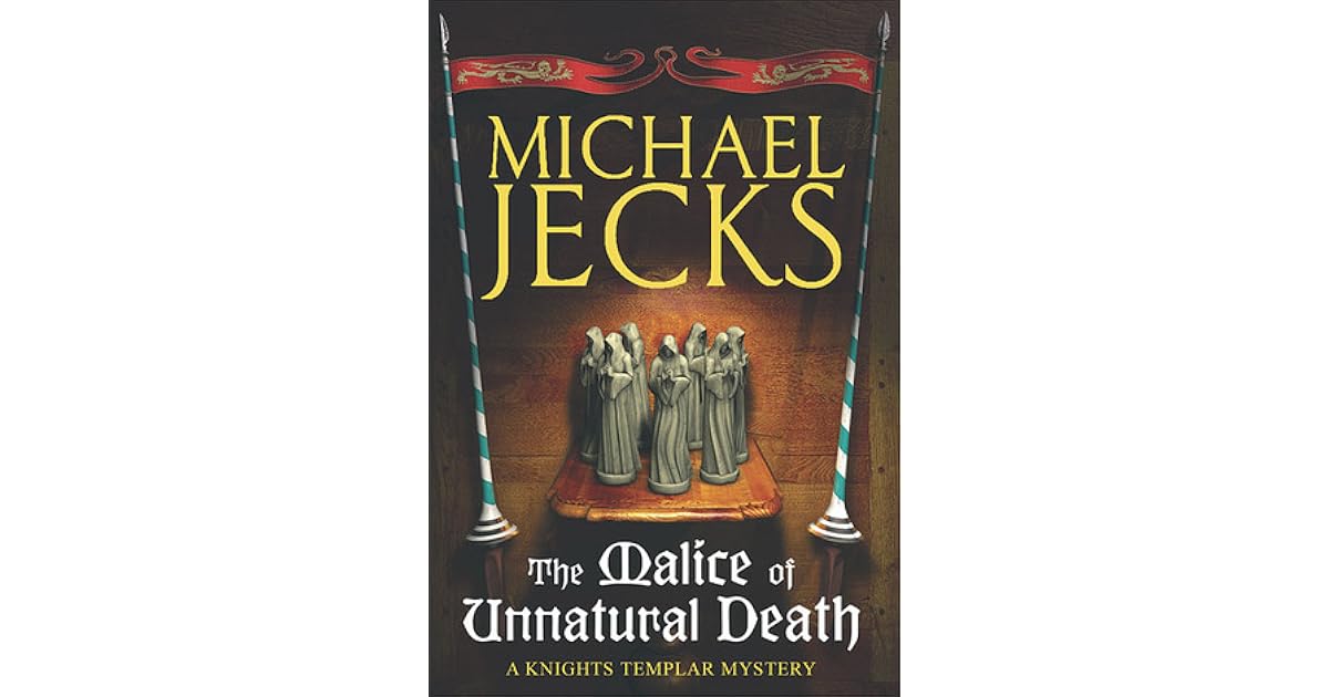 The Malice of Unnatural Death by Michael Jecks
