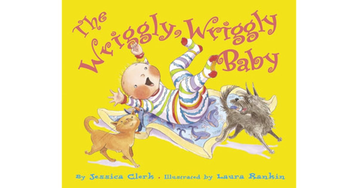 The Wriggly, Wriggly Baby by Jessica Clerk