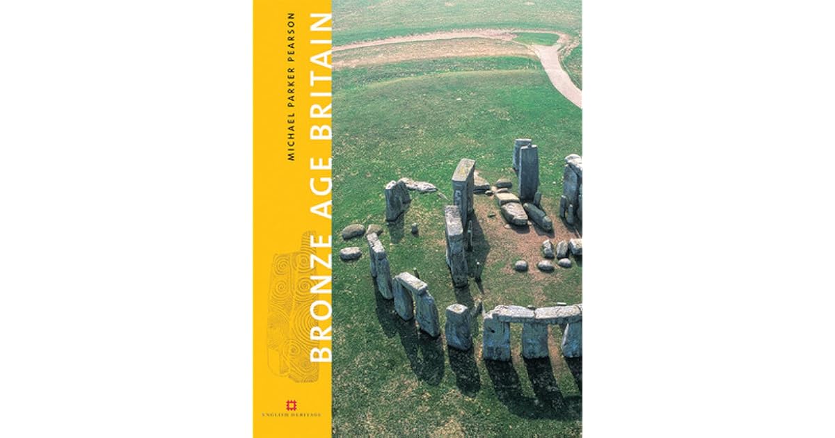 Bronze Age Britain by Mike Parker Pearson