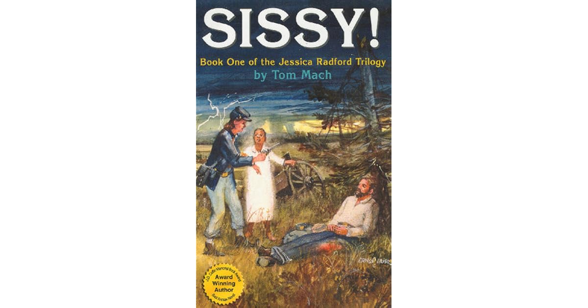 Sissy!: Book One of the Jessica Radford Trilogy by Tom Mach