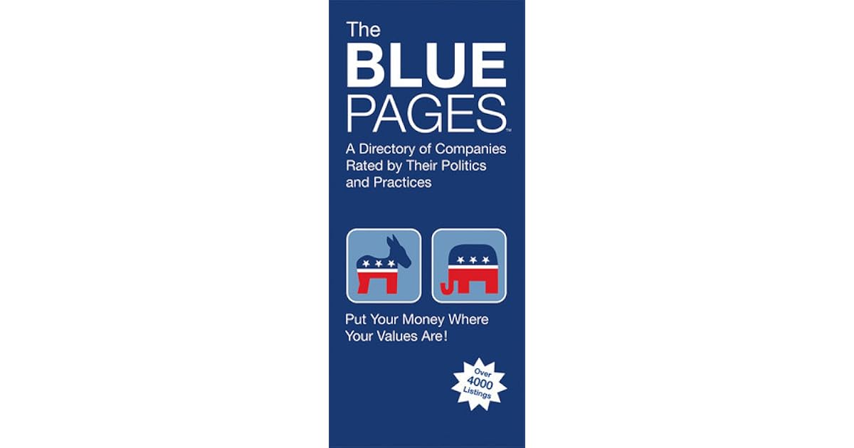 The Blue Pages: A Directory of Companies Rated by Their Politics and ...